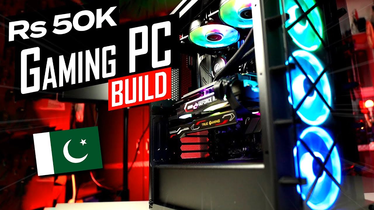 Rs 50,000 Gaming PC in Pakistan | Best Budget Gaming PC Build in 50000 ...