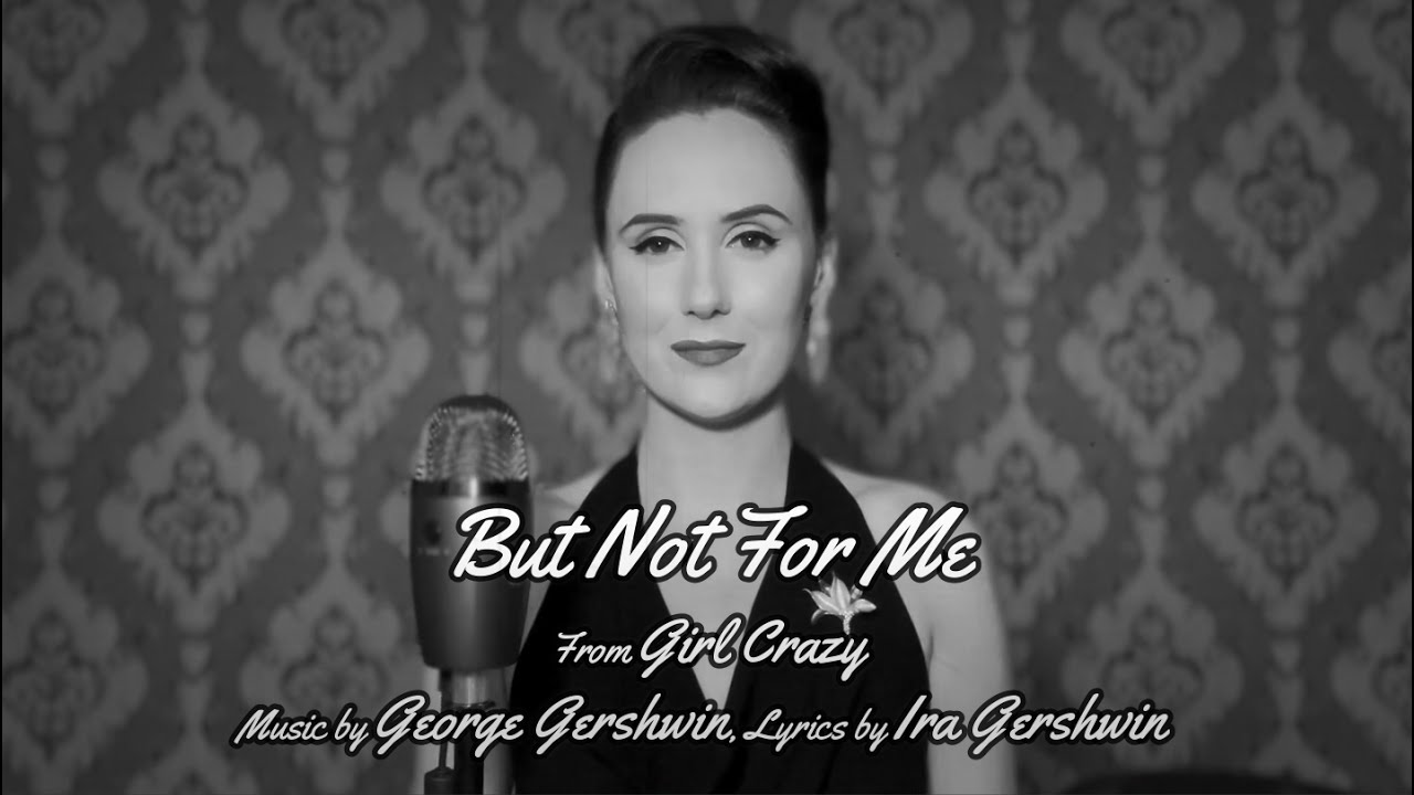 But Not For Me | Girl Crazy | George & Ira Gershwin | 1930 | Nicole ...