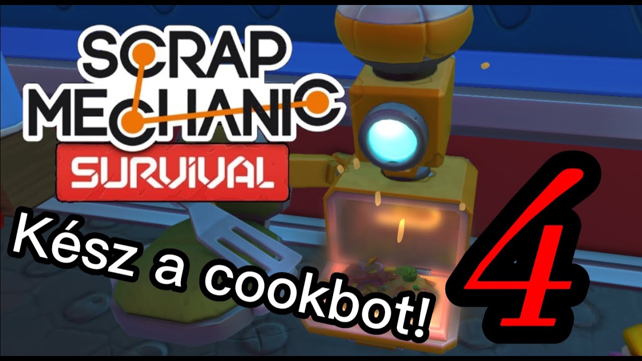 Kész a cookbot! I Scrap Mechanic Survival 4. rész - YouTube