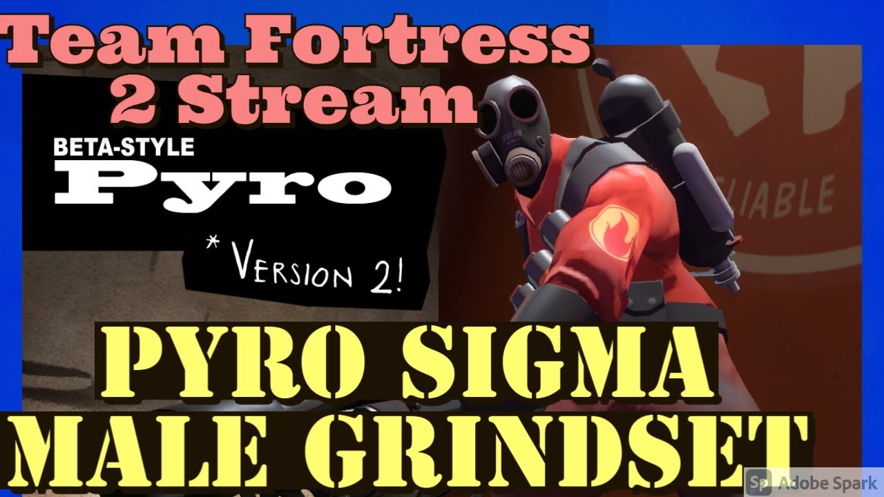 Army Combat Vet Streams TF2: Pyro Sigma Male Grindset! - YouTube