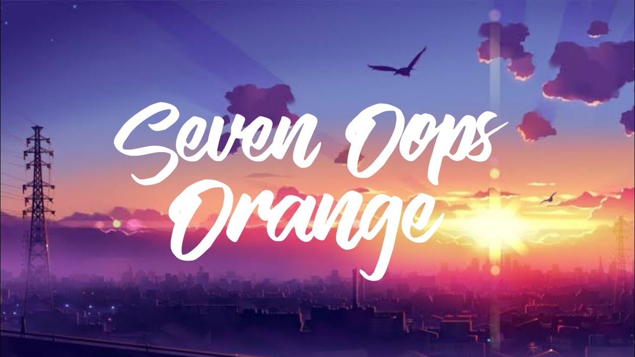 Seven Oops - Orange (Translate & lyrics) - YouTube