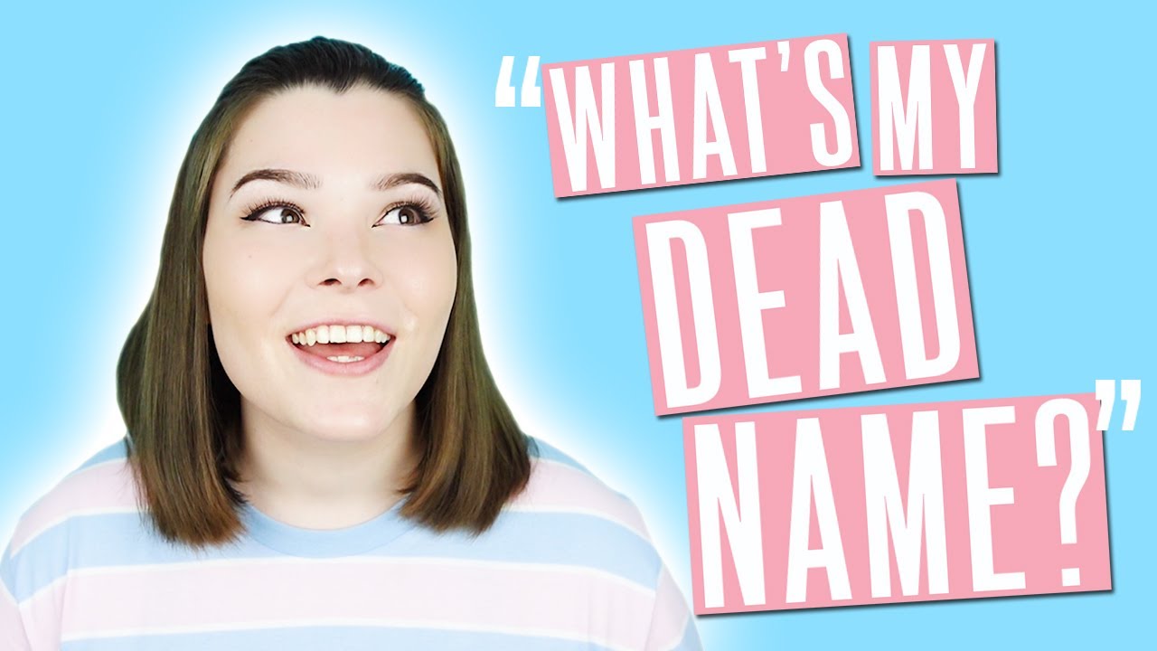 What's My Dead Name? | MTF Transgender YouTuber - YouTube
