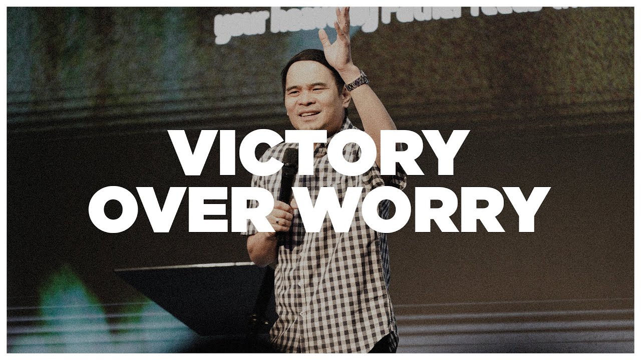 Victory Over Worry | Pastor Ru Dela Torre - YouTube