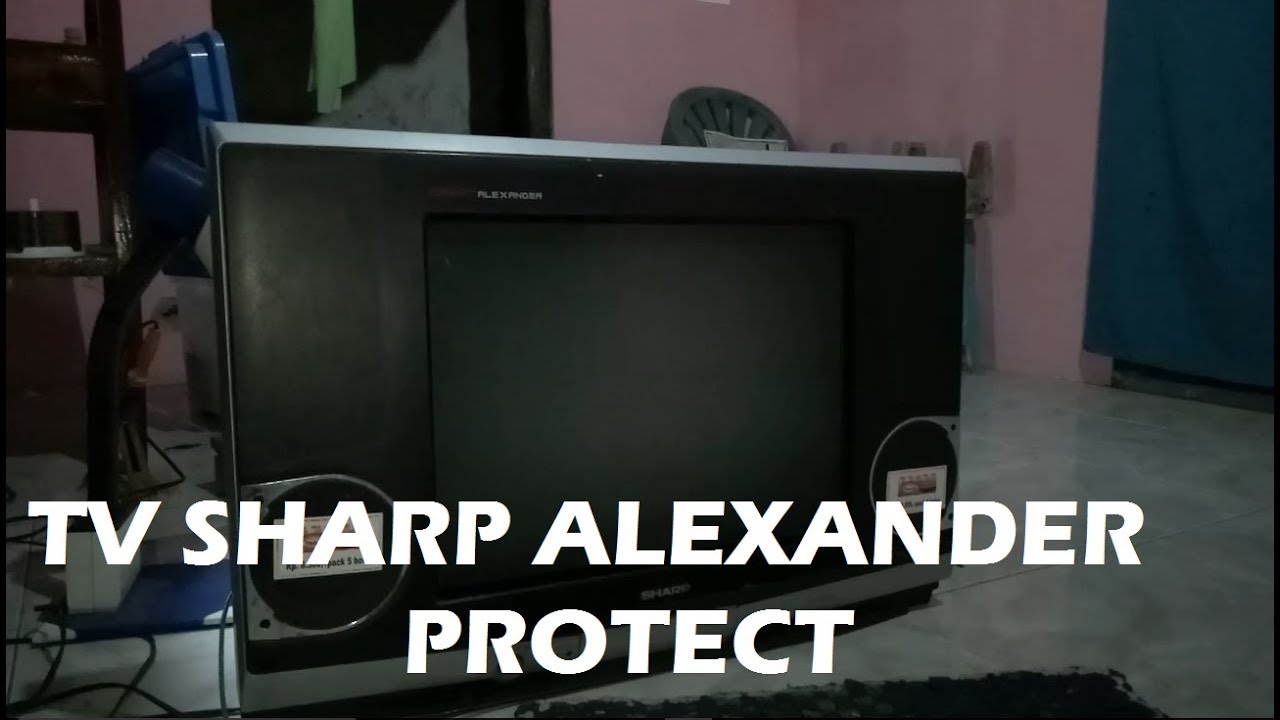 SERVIS TV SHARP ALEXANDER 21'' PROTECT - YouTube