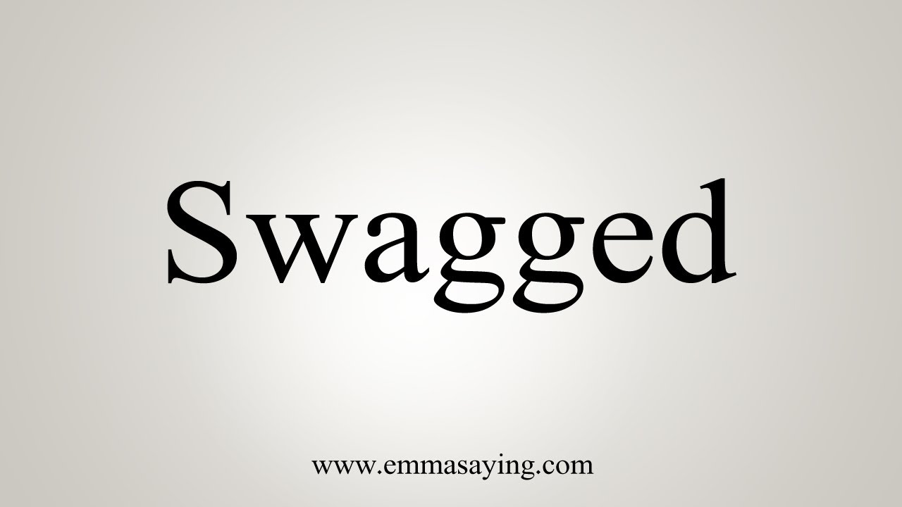 How To Say Swagged - YouTube