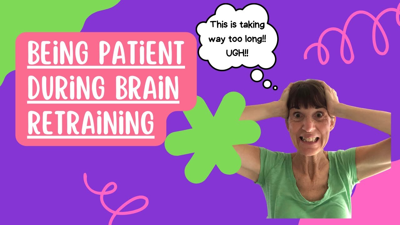 Brain Retraining/ Importance of Patience/DNRS - YouTube