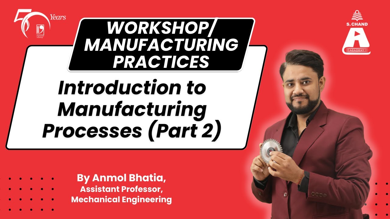 Introduction to Manufacturing Processes (Part 2)| Workshop ...
