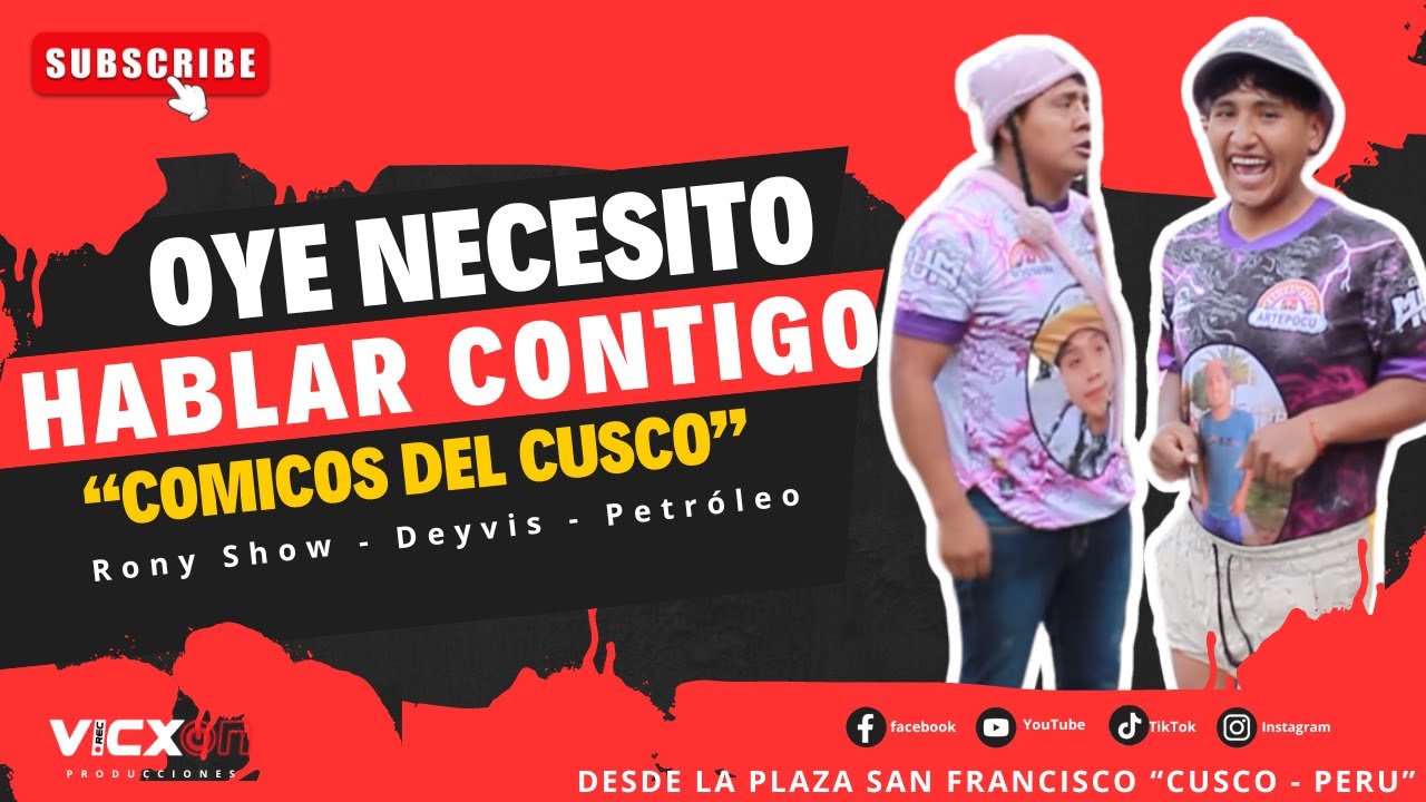 Oye necesito hablar contigo / Rony Show - Deyvis - Petróleo /Cómicos ...
