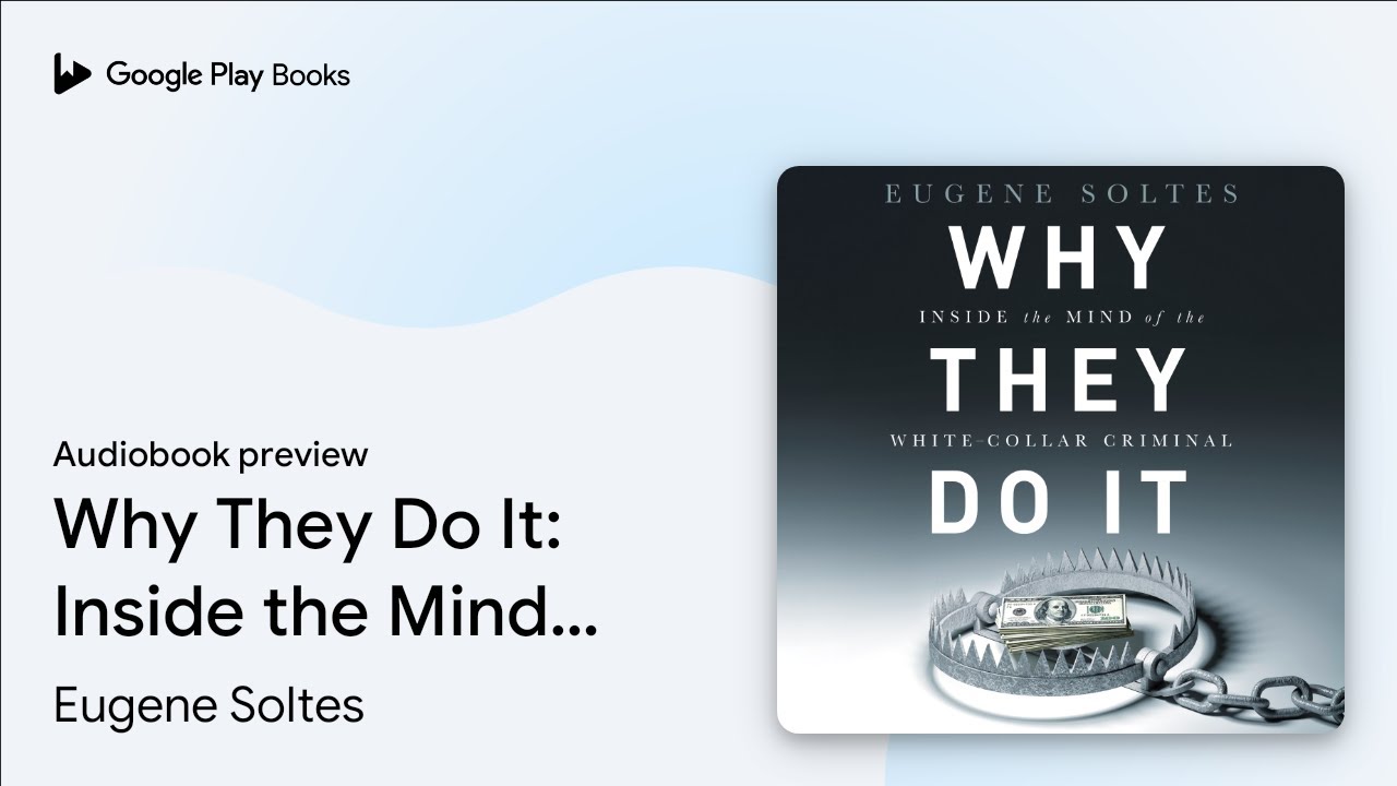 Why They Do It: Inside the Mind of the… by Eugene Soltes · Audiobook ...