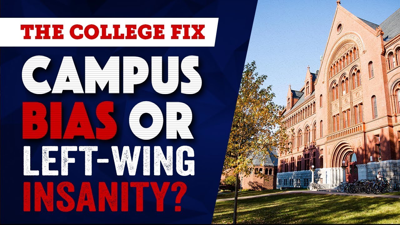 Campus bias or left-wing insanity? The College Fix's Campus Roundup (Ep ...