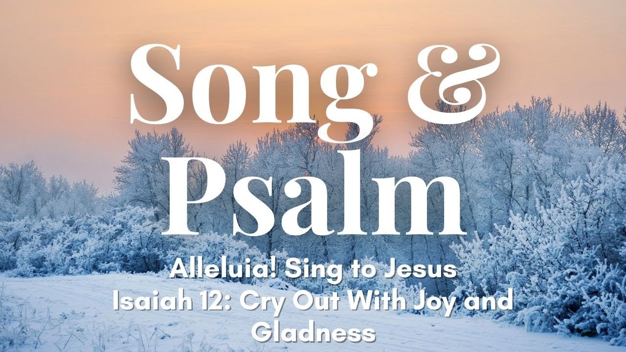 Psalm & Song SAH: Alleluia! Sing to Jesus & Isaiah 12: Cry Out With Joy ...
