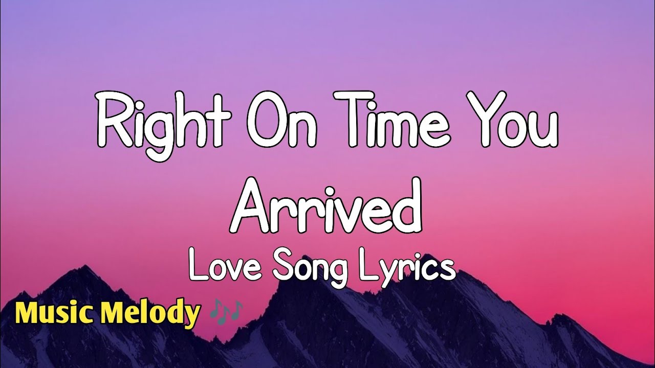 Right On Time You Arrived - Romantic Love Song (Lyrics) 😚 - YouTube