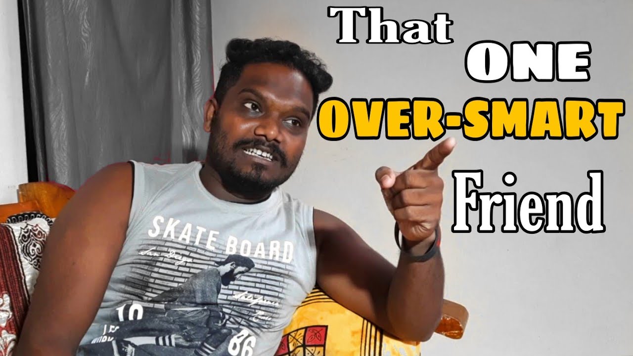 ANTOMAS : THAT ONE OVER-SMART FRIEND - YouTube