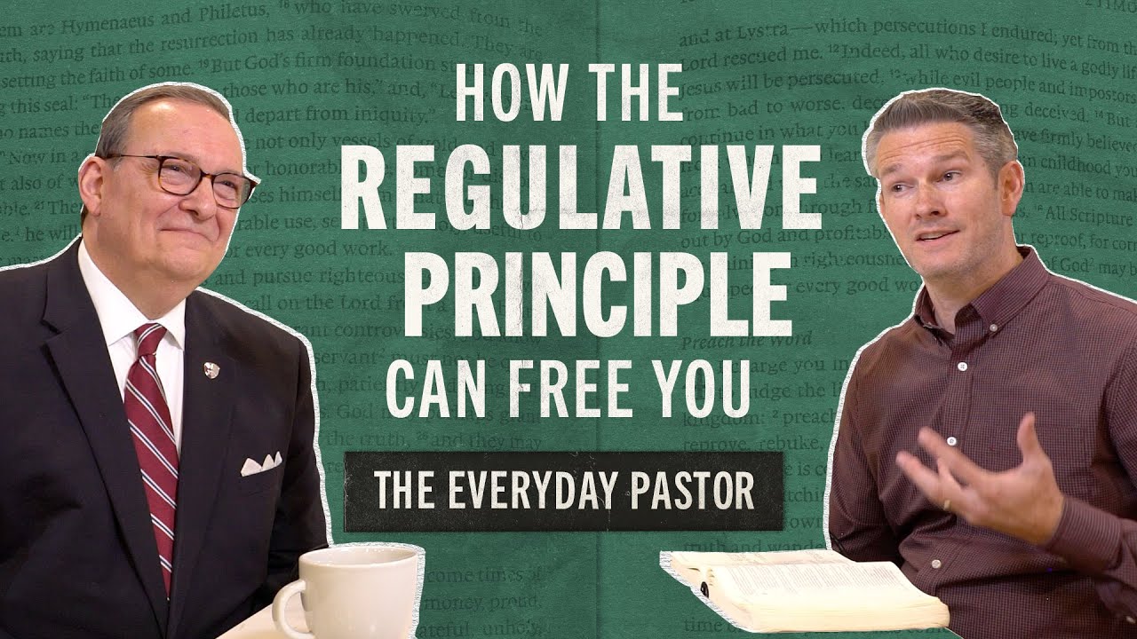 How the Regulative Principle Can Free You [The Everyday Pastor - Ep.3 ...