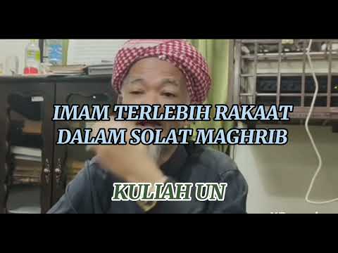 IMAM TERLEBIH RAKAAT DALAM SOLAT MAGHRIB - Alfadhil Ustaz Nasir Mat Soh ...