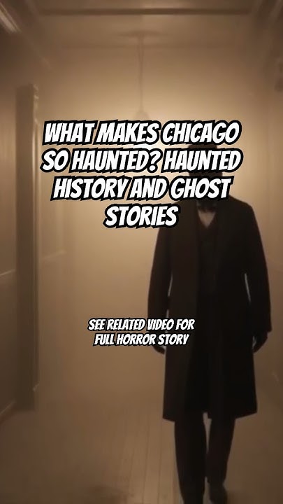 What Makes Chicago So Haunted? Haunted History and Ghost Stories # ...