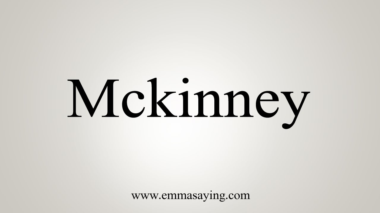 How To Say Mckinney - YouTube