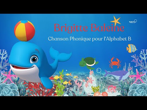 Brigitte Baleine-Chanson Phonique pour l'Alphabet B-Phonétique Animée ...
