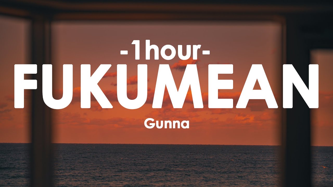 Gunna - fukumean [1HOUR+Lyrics] - YouTube