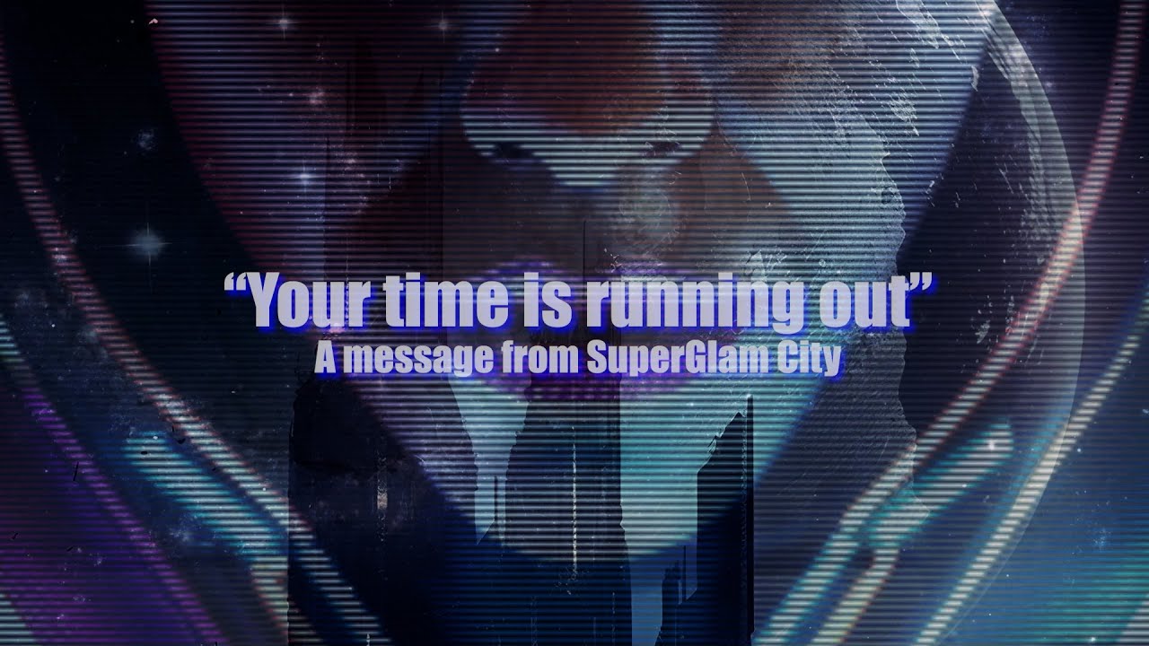Message 001 from SuperGlam City "Your time is running out!" # ...