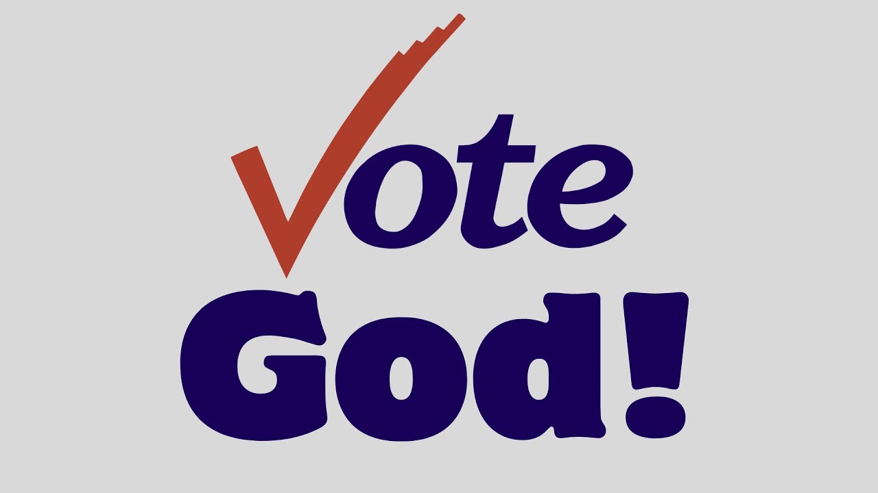 VOTE GOD! - YouTube