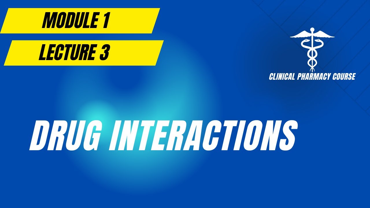Module 1-Lecture 3: Drug Interactions | Clinical Pharmacy Course - YouTube