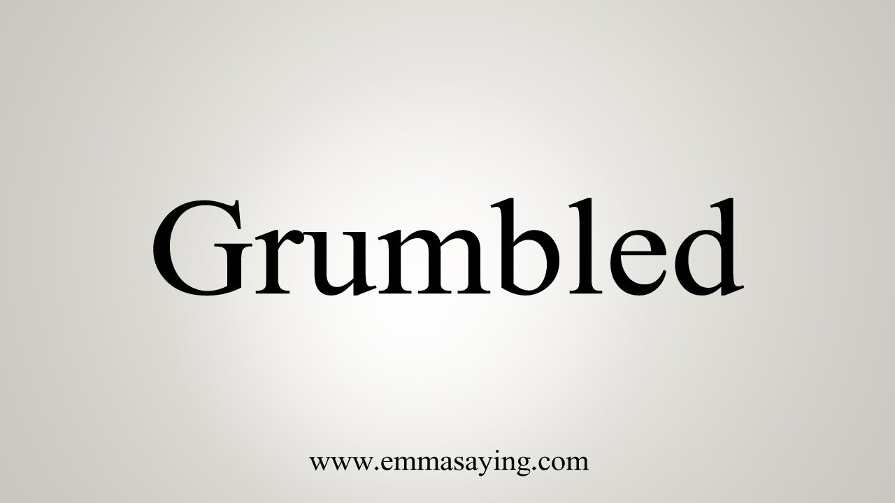 How To Say Grumbled - YouTube