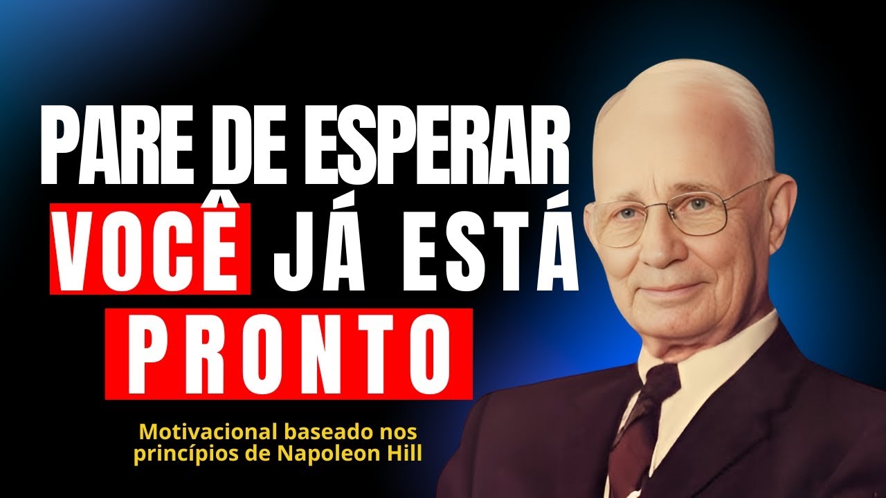 Pare de Esperar: Você Já Está Pronto - Napoleon Hill - ( Motivacional ...