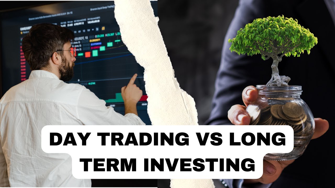 Day Trading vs Long-Term Investing: Choosing the Right Strategy for You ...