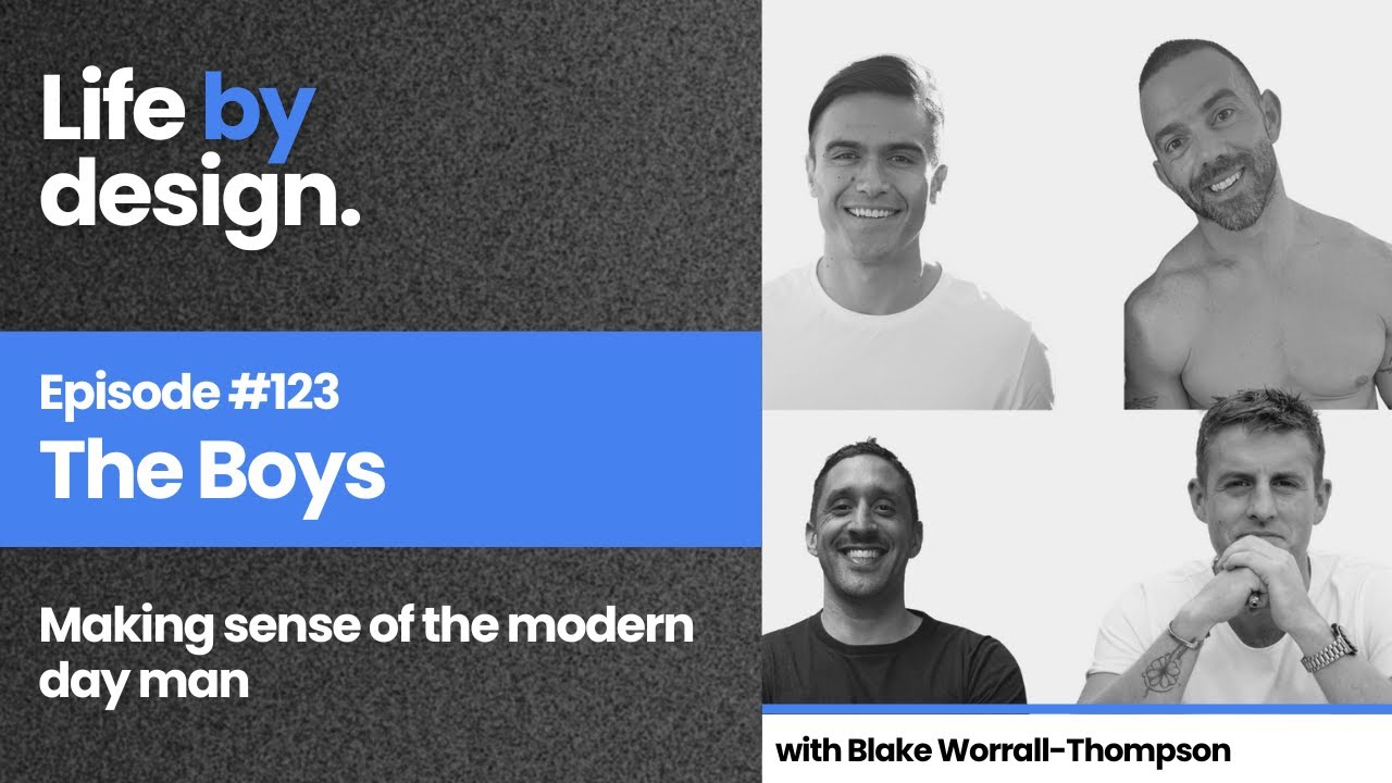 The Life By Design Podcast 123: The Boys - Making sense of the modern ...