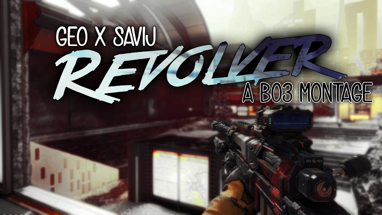 Geo x Savij 'Revolver' A BO3 Montage @_Savij - YouTube
