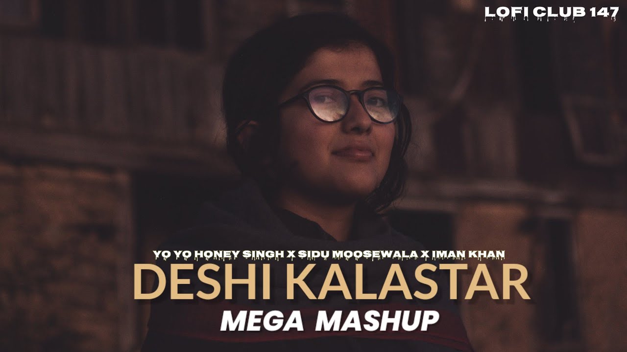 DESI KALASTAR - Mega Mashup2023 | Yo Yo Honey Singh | SidhuMoosewala ...