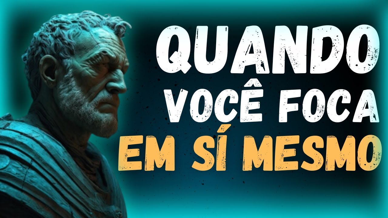 Foque em VOCÊ mesmo e Veja o que Acontece (Estoicismo) - YouTube