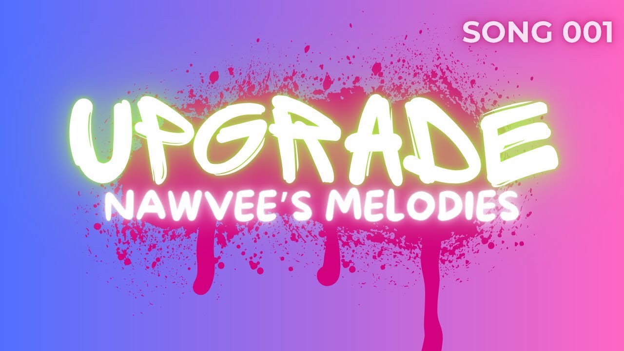 SONG 001: UPGRADE - YouTube