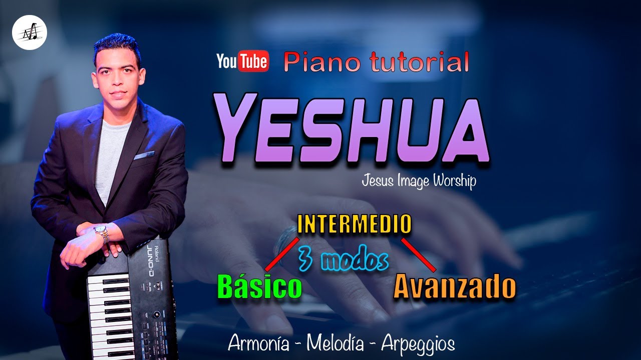 Yeshua Piano Tutorial. Tres modos para tocar Yeshua en el piano. Jesus ...