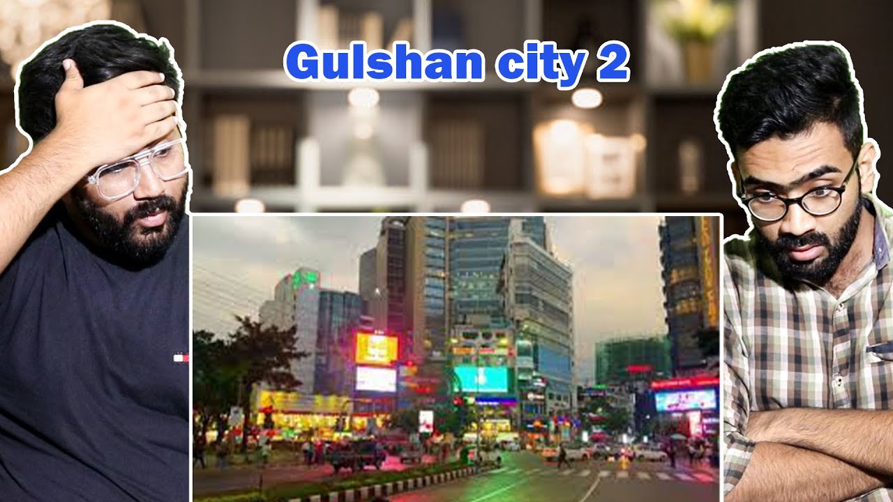 Pakistani Reaction on GULSHAN 2 -The Most Luxurious place In Dhaka ...
