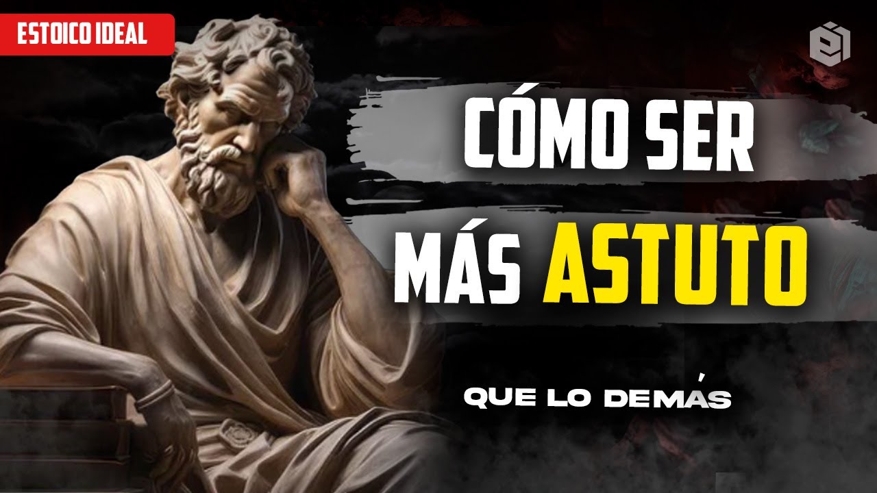 8 ESTRATEGIAS PODEROSAS Para ser MÁS ASTUTO que el RESTO | Estoicismo ...