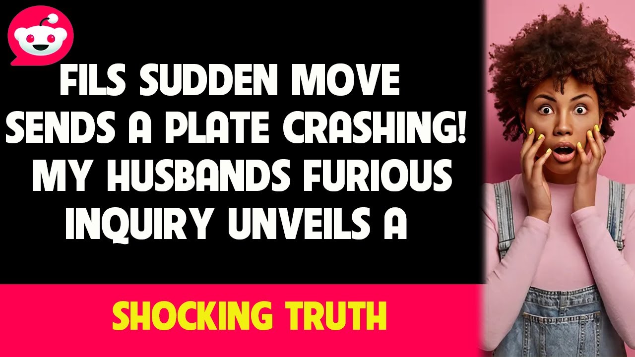 FILs Sudden Move Sends a Plate Crashing! My Husbands Furious Inquiry ...