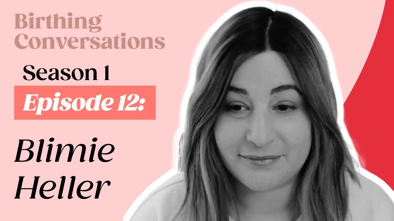 Blimie Heller | Birthing Conversations S1 Ep. 012 - YouTube