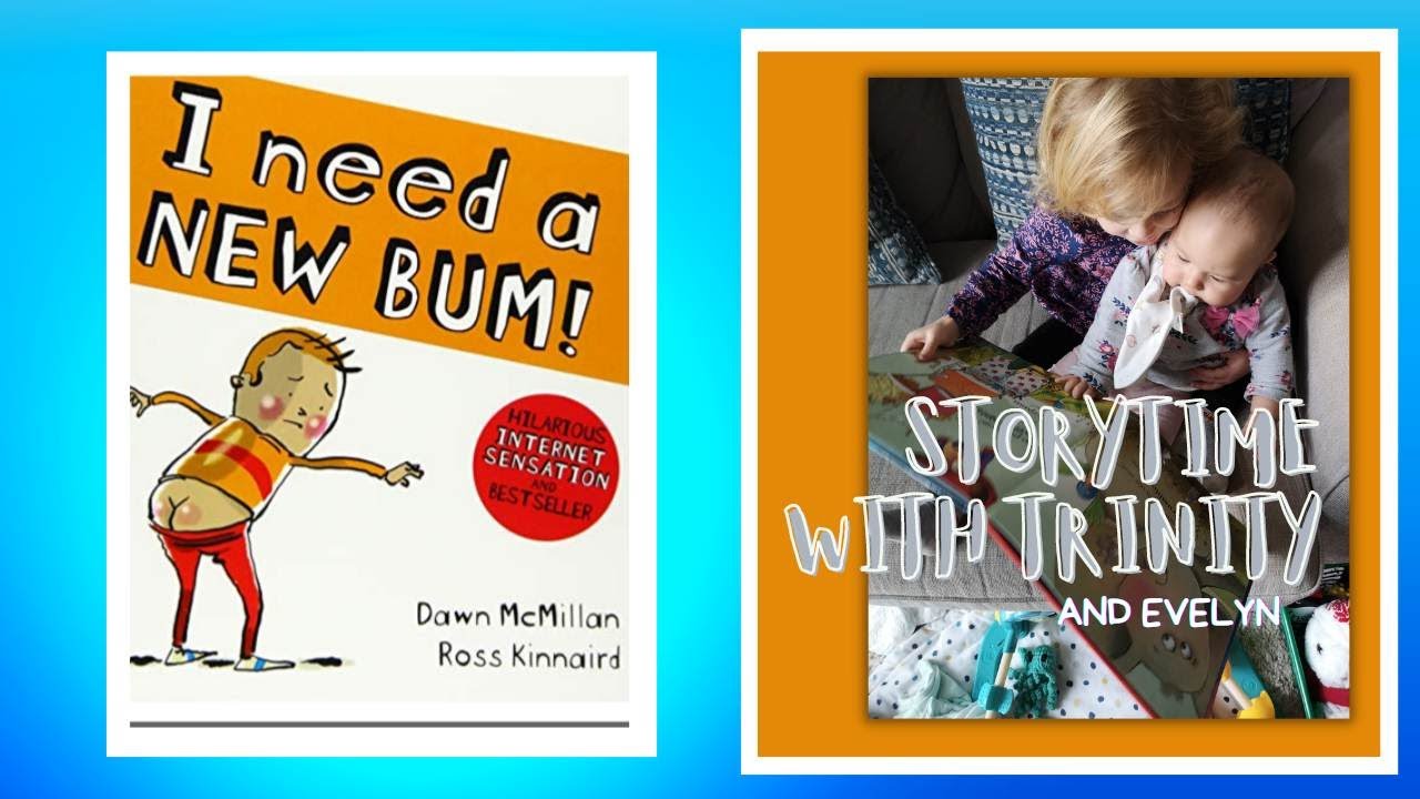 I need a new bum - By Dawn McMillan: Storytime with Trinity and Evelyn. Read aloud story time ...