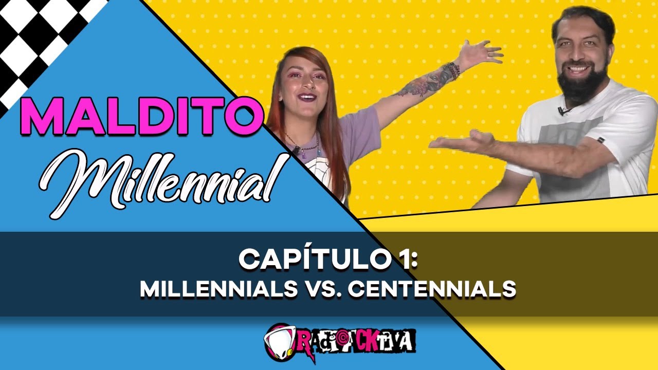 Millennials vs. Centennials | Maldito Millennial: capítulo 1 - YouTube