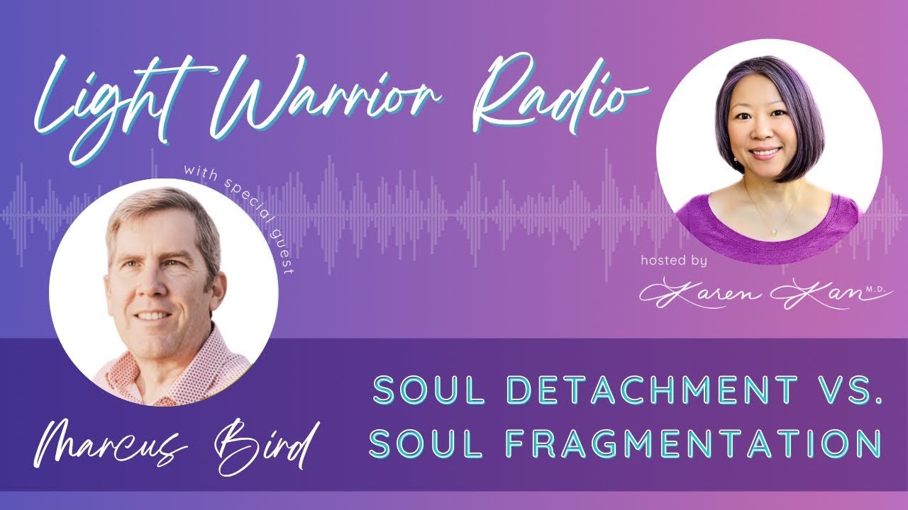 Light Warrior Radio | Soul Detachment versus Soul Fragmentation with ...