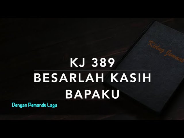 KJ 389 Besarlah Kasih Bapaku - Dengan Pemandu Lagu - Kidung Jemaat ...