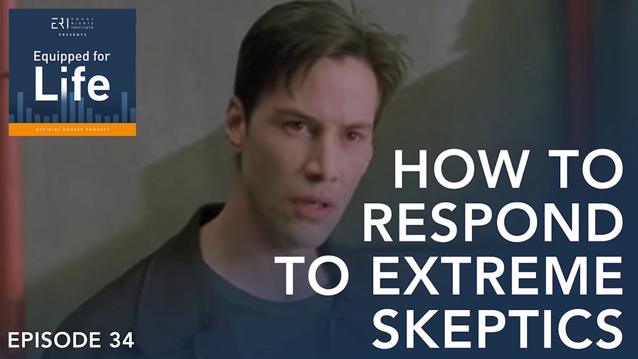 #34: How to Respond to Extreme Skeptics - YouTube