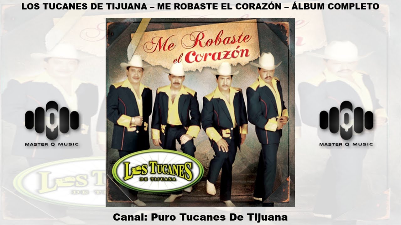 Los Tucanes De Tijuana - Me Robaste El Corazón (Álbum Completo) - YouTube