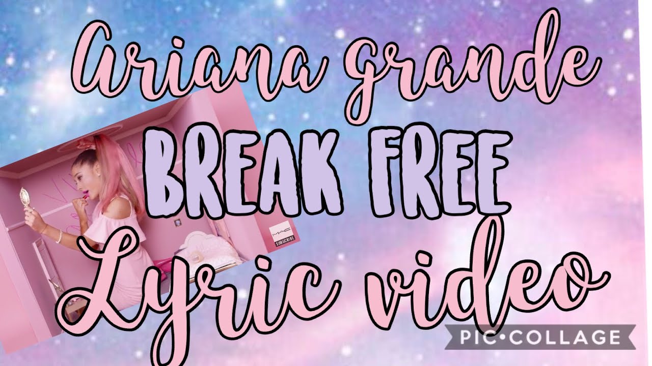 Ariana Grande Break Free Lyrics - YouTube