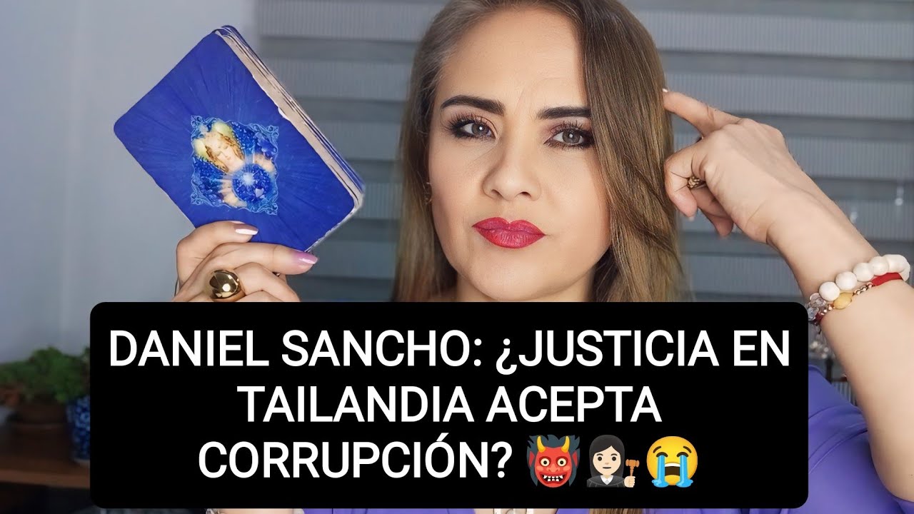 DANIEL SANCHO: ¿LA JUSTIN TAILANDIA ACEPTA CORRUPCIÓN? 👹😲🤔👀⁉️😢🔱😭💔🖤🙏🏻 ...