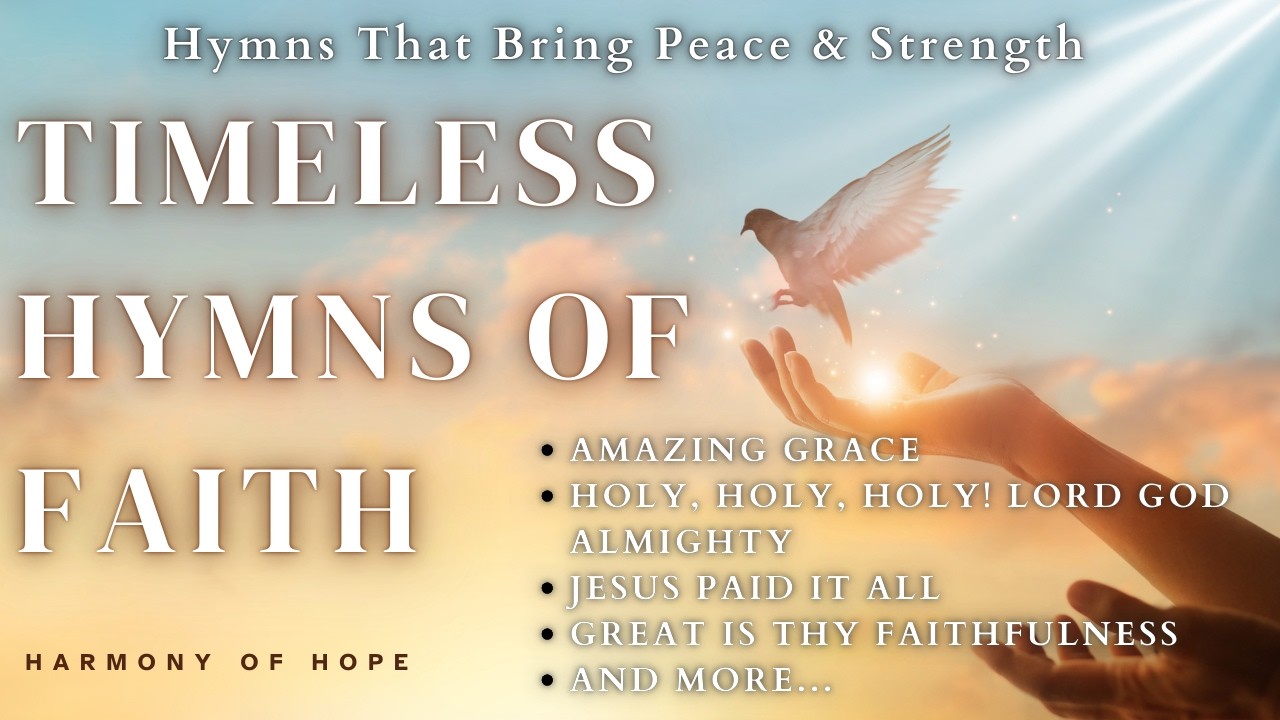 Timeless Hymns of Faith | 11 Powerful Hymns of Worship & Praise - YouTube