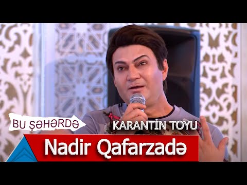Bu Şəhərdə - Nadir Qafarzadə Karantin Toyunda