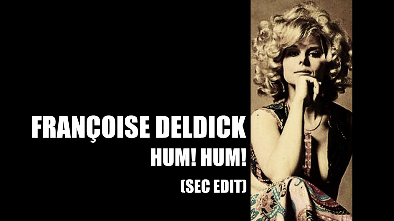 FRANÇOISE DELDICK - HUM! HUM! (sec edit) - YouTube